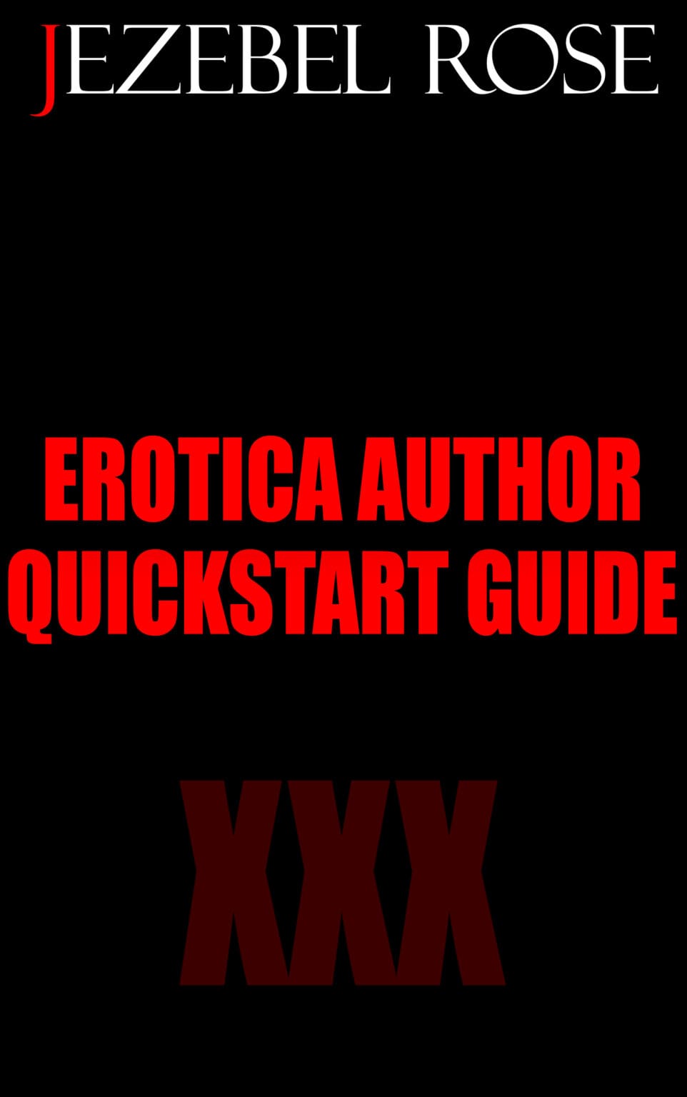 The Official Jezebel Rose Erotica Quickstart Guide